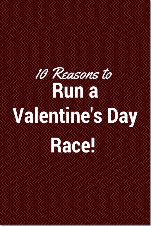 10 Reasons To Run A Valentine's Day Race - Women's Running