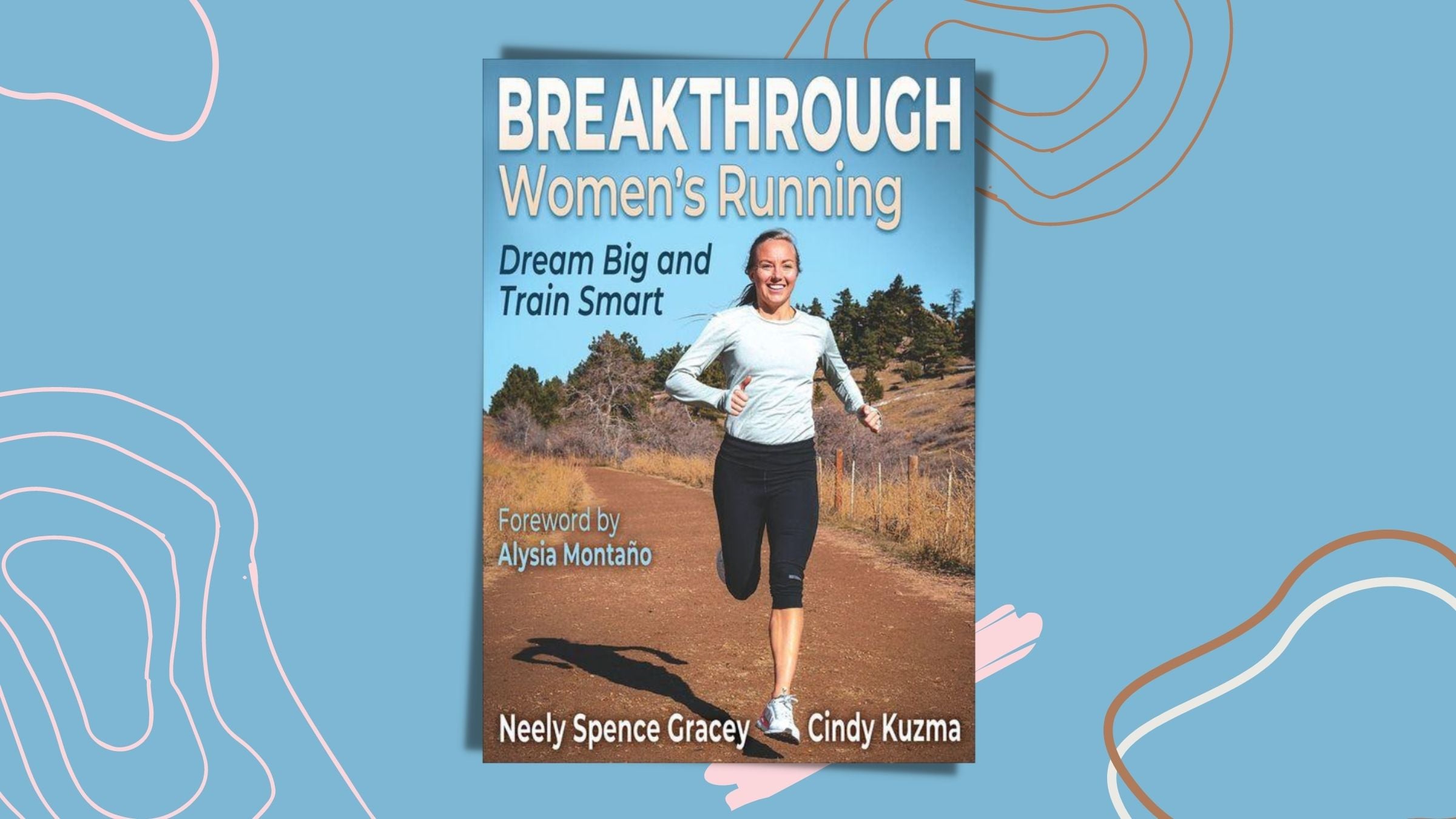Book Review: 'Breakthrough Women's Running' By Neely Spence Gracey